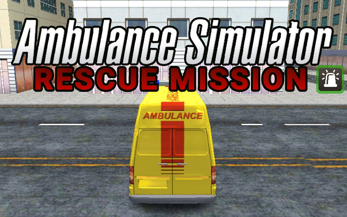 Ambulance Simulators Rescue Mission:play Ambulance Simulators Rescue ...